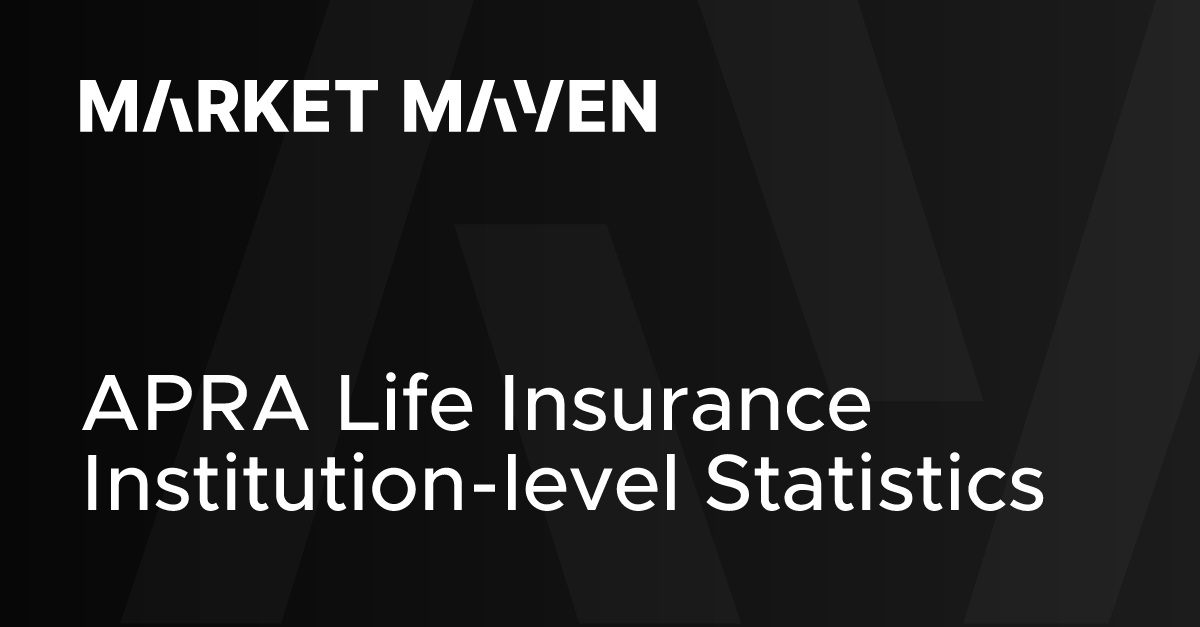 APRA Life Insurance Institution-level Statistics - Market Maven