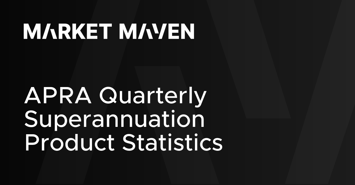 APRA Quarterly Superannuation Product Statistics - Market Maven