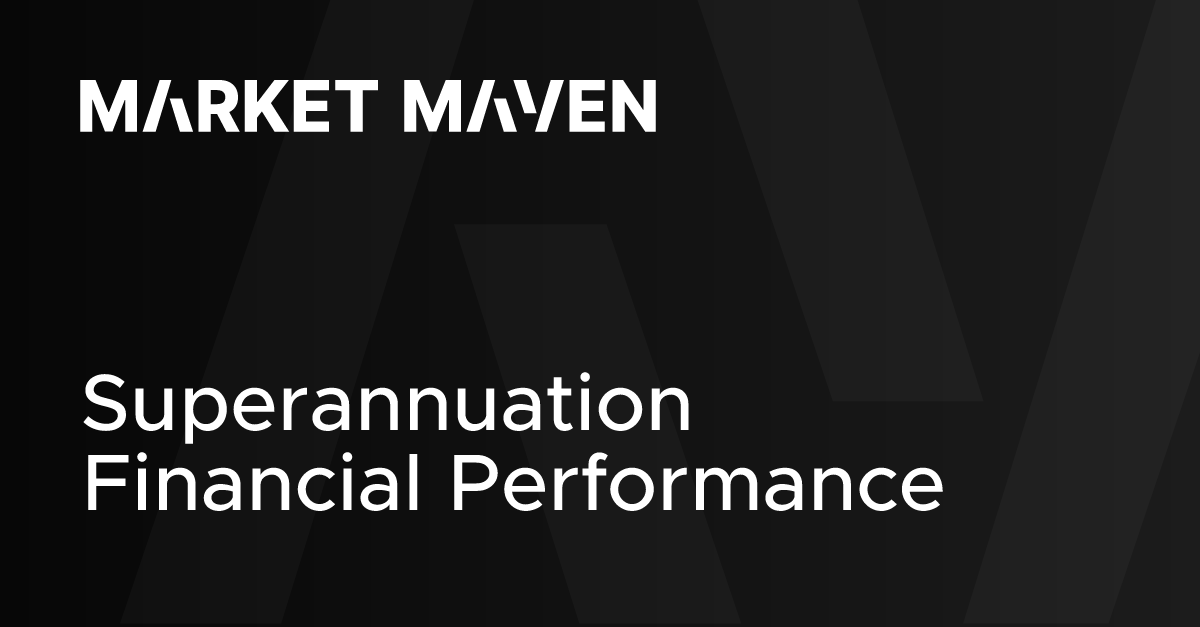 Superannuation Financial Performance - Market Maven