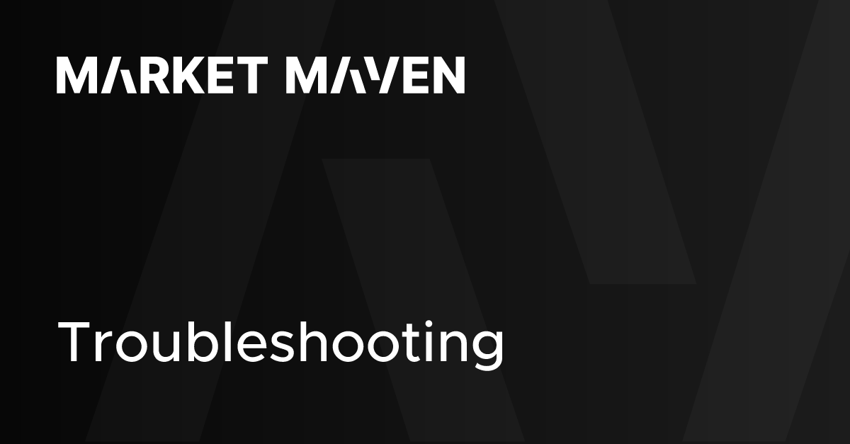 Troubleshooting - Market Maven